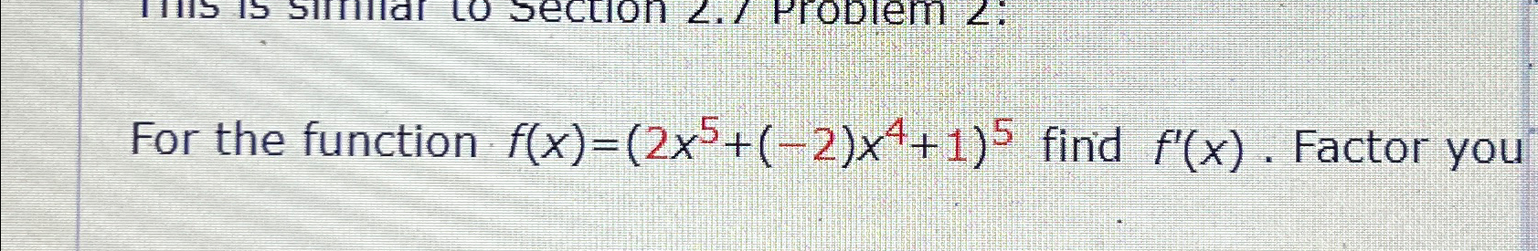 Solved For the function f(x)=(2x5+(-2)x4+1)5 ﻿find f'(x). | Chegg.com