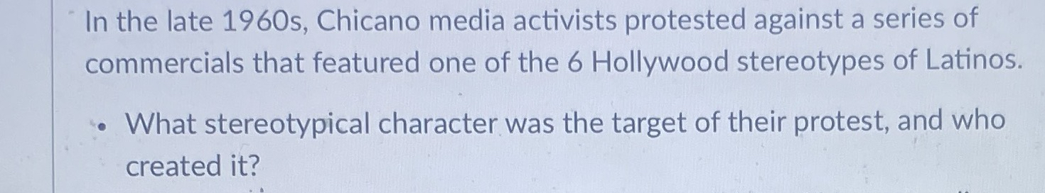 Solved In the late 1960 ﻿s, ﻿Chicano media activists | Chegg.com