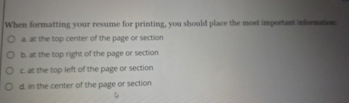 Solved When formatting your resume for printing, you should | Chegg.com