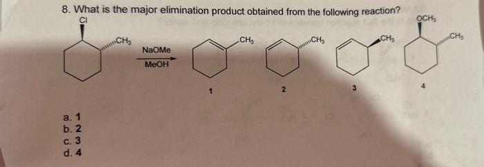 Solved 8. What is the major elimination product obtained | Chegg.com