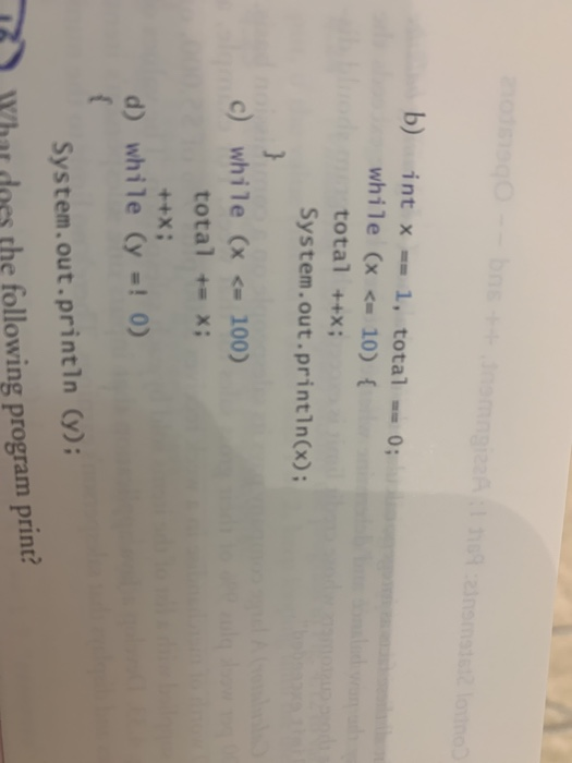 Solved b) int x =- 1, total == 0; while (x
