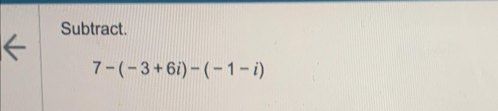 Solved Subtract and write in the form a + | Chegg.com