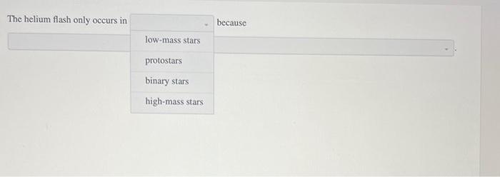 Solved The helium flash only occurs in because low-mass | Chegg.com