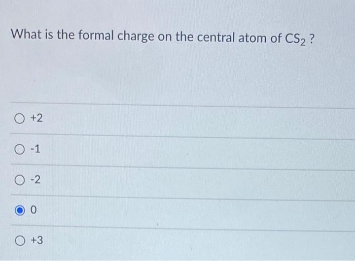 Solved What is the formal charge on the central atom of CS2 | Chegg.com