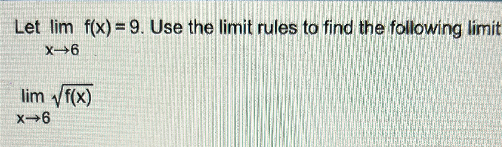 Solved Let limx→6f(x)=9. ﻿Use the limit rules to find the | Chegg.com