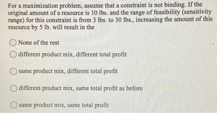 Solved For a maximization problem, assume that a constraint | Chegg.com