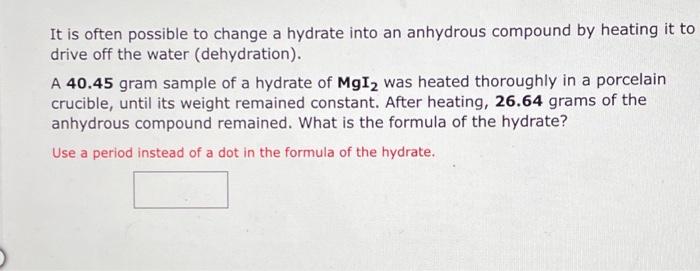 Solved It is often possible to change a hydrate into an | Chegg.com