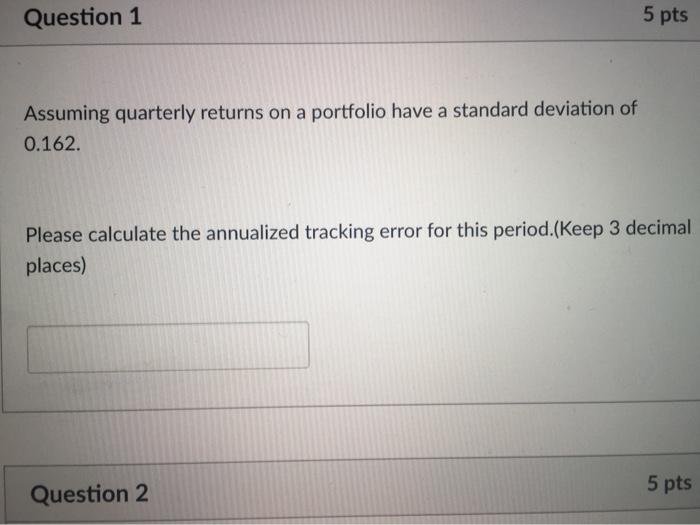 Solved Question 1 5 pts Assuming quarterly returns on a | Chegg.com
