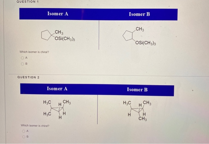 Solved QUESTION 1 Isomer A Isomer B CH3 CH3 OSI(CH3) | Chegg.com