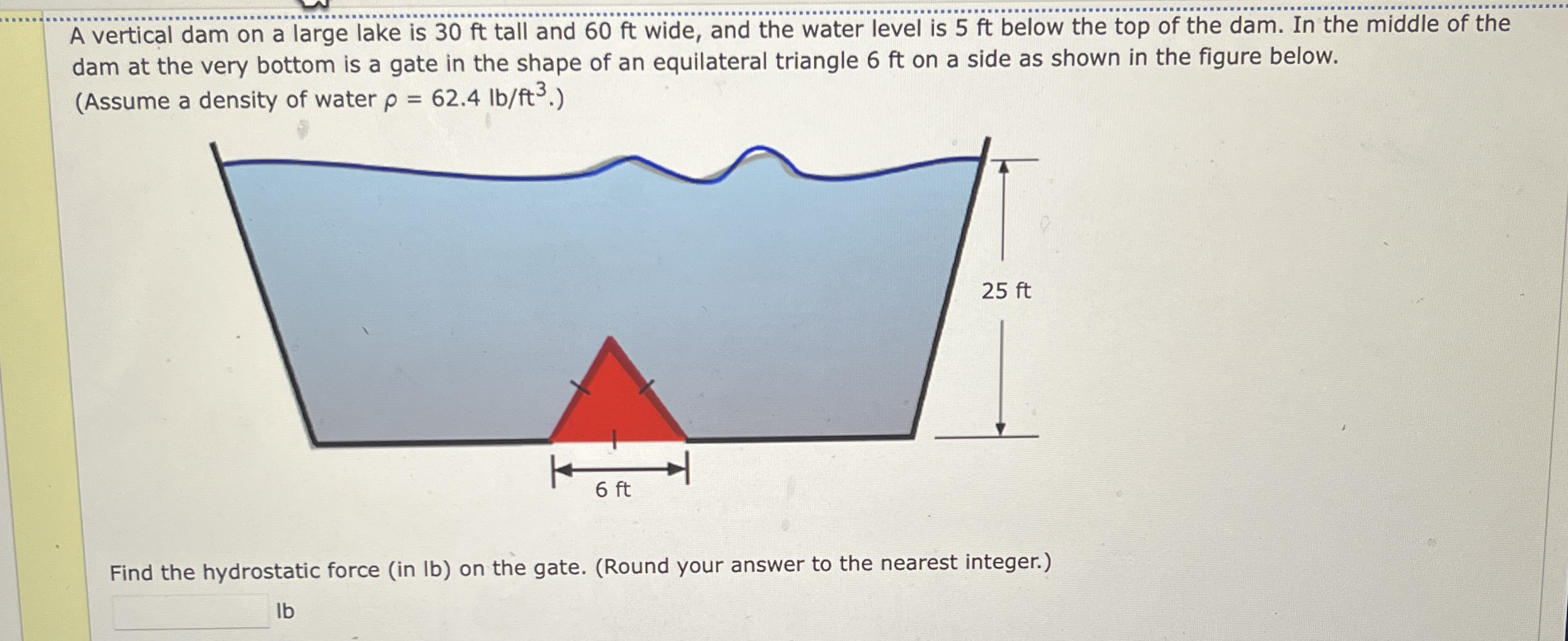 Solved A vertical dam on a large lake is 30 ﻿ft tall and 60 | Chegg.com