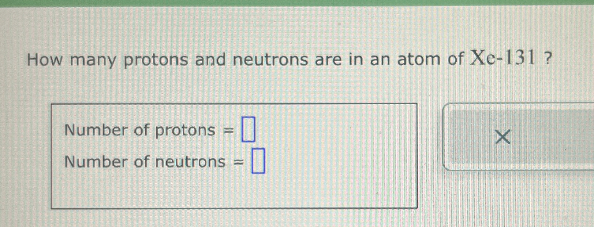 Solved How many protons and neutrons are in an atom of | Chegg.com