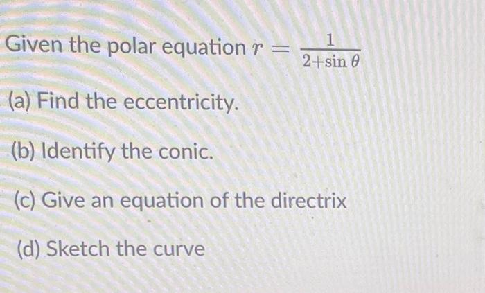 Solved Given the polar equation r=2+sinθ1 (a) Find the | Chegg.com