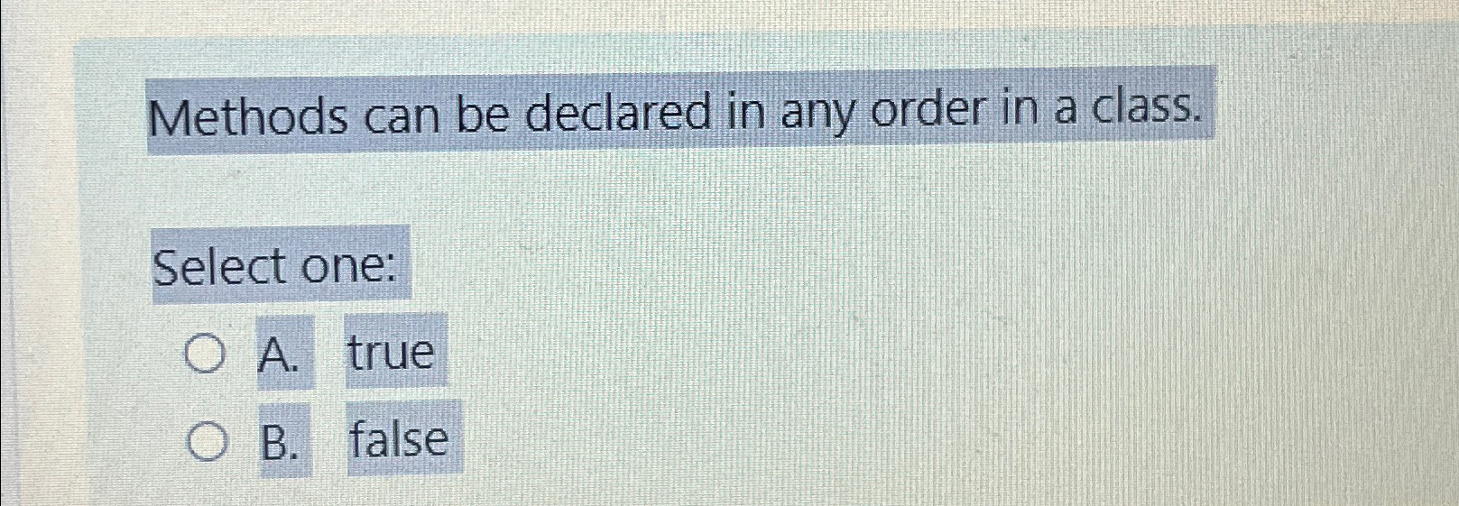 Solved Methods can be declared in any order in a | Chegg.com