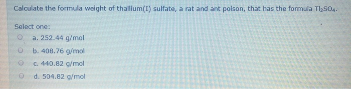 Solved Calculate the formula weight of thallium(I) sulfate, | Chegg.com