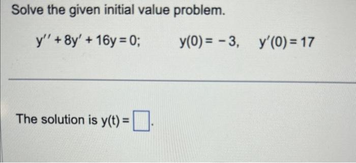 Solved Solve the given initial value problem. | Chegg.com