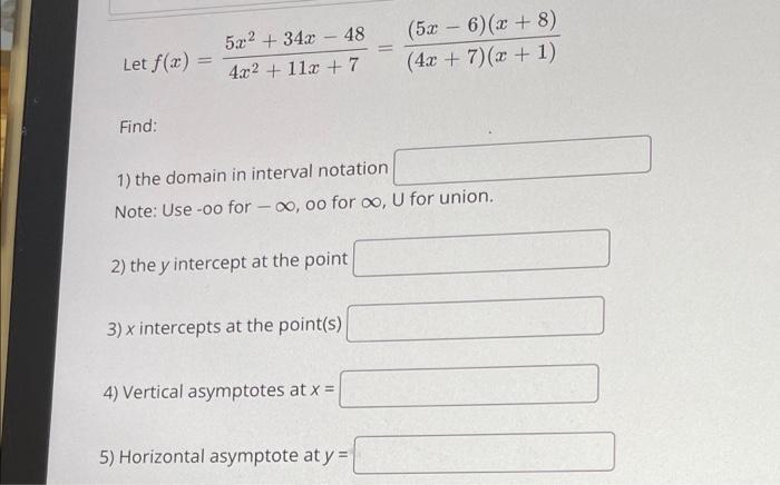 Solved Let f(x)=4x2+11x+75x2+34x−48=(4x+7)(x+1)(5x−6)(x+8) | Chegg.com