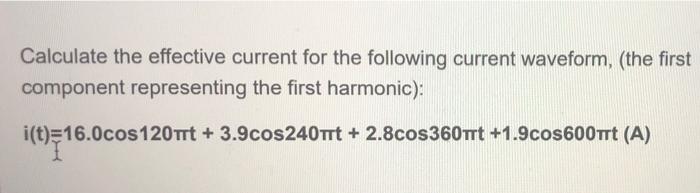 Solved Calculate the effective current for the following | Chegg.com