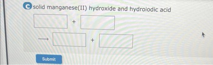 Solved C solid manganese(II) hydroxide and hydroiodic acid | Chegg.com