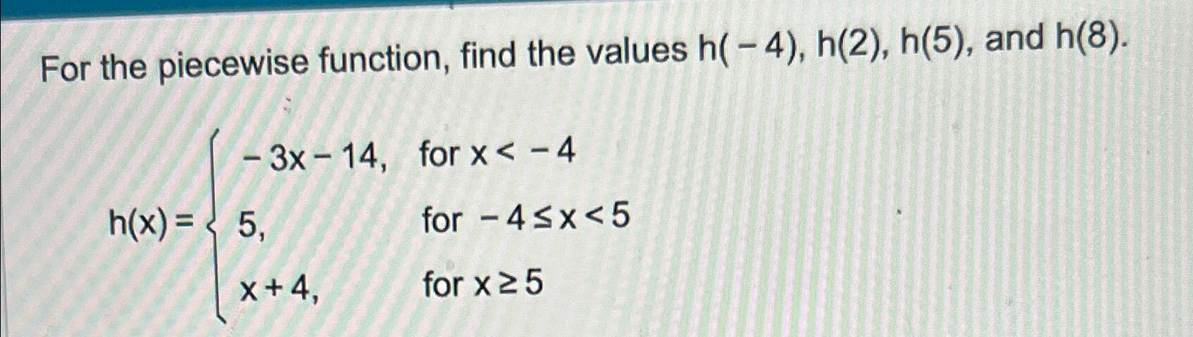 Solved For the piecewise function, find the values | Chegg.com