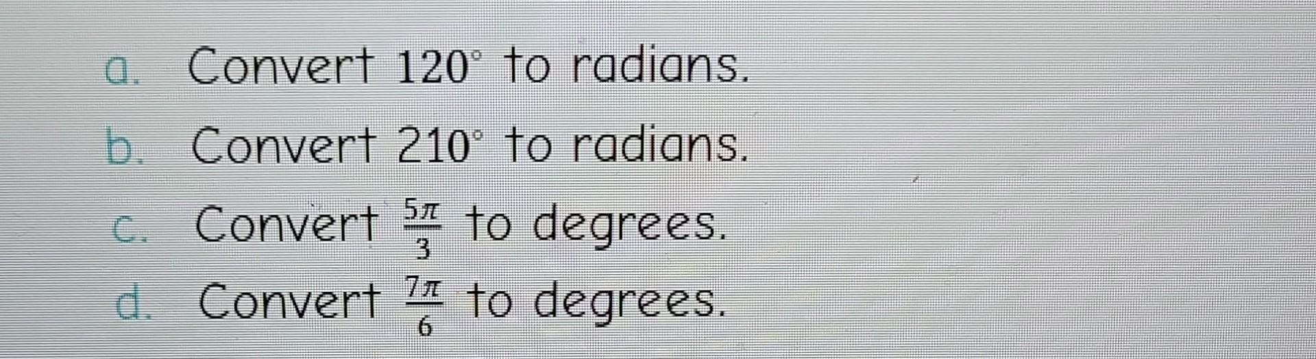 Solved . Convert 120∘ to radians. . Convert 210∘ to radians. | Chegg.com