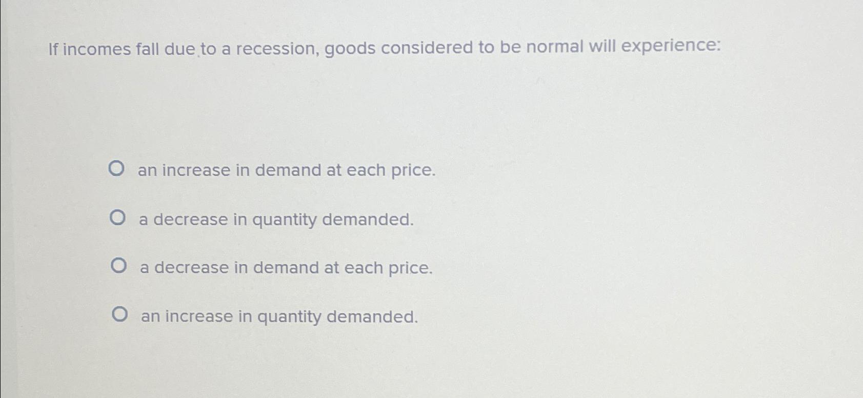 Solved If incomes fall due to a recession, goods considered | Chegg.com