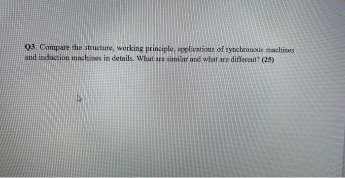 Solved Q3. Compare the structure, working principle, | Chegg.com