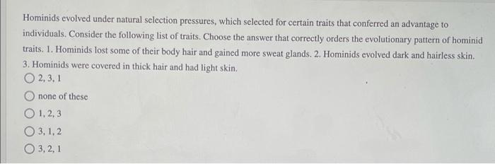 Solved Hominids evolved under natural selection pressures, | Chegg.com