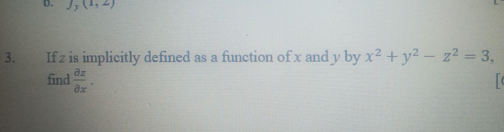 Solved 3. If z is implicitly defined as a function of x and | Chegg.com