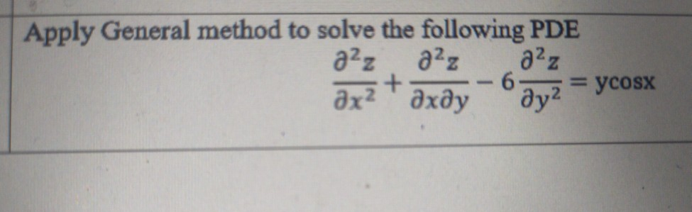 Solved Apply General method to solve the following PDE ә22 | Chegg.com