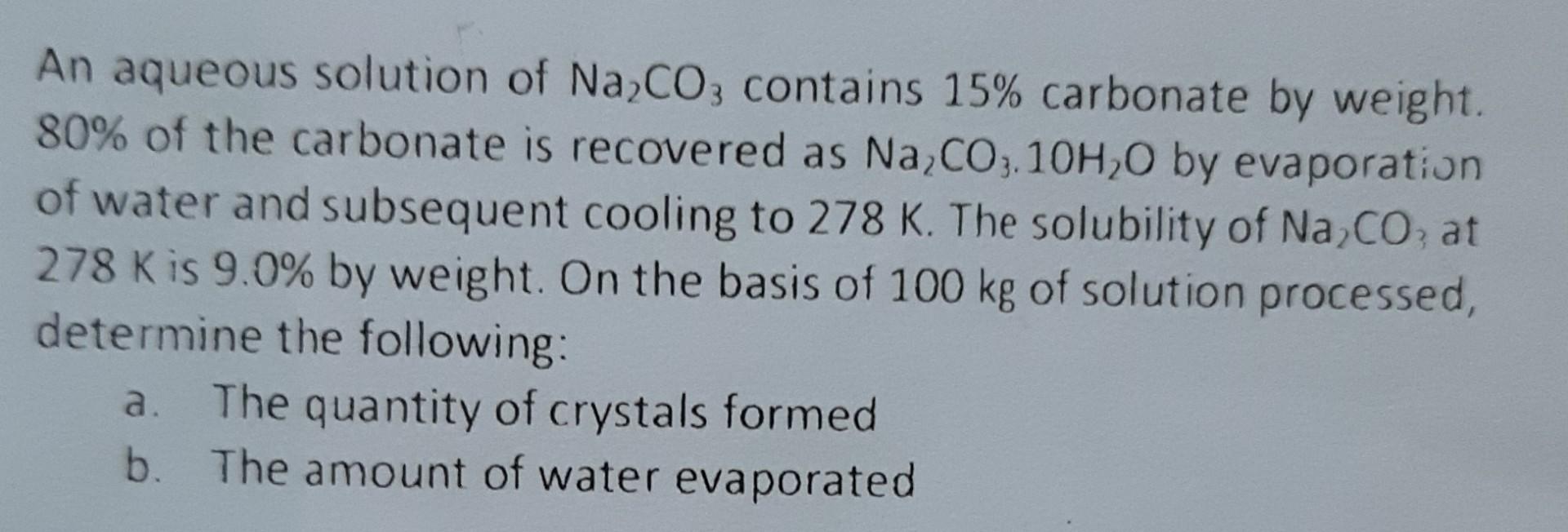 Solved An aqueous solution of Na2CO3 contains 15% carbonate | Chegg.com