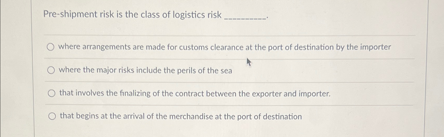 Solved Pre-shipment risk is the class of logistics riskwhere | Chegg.com