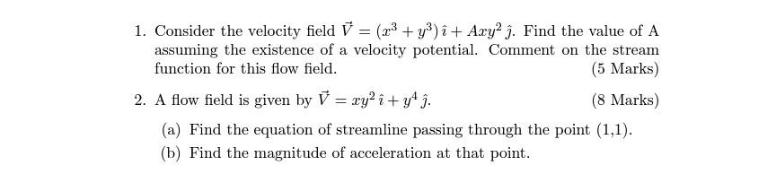 Solved 1. Consider the velocity field V=(x3+y3) ^+Axy2 ^. | Chegg.com