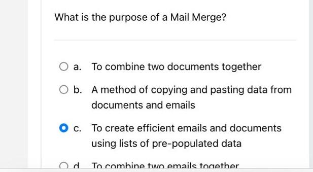 Solved What is the purpose of a Mail Merge? a. To combine | Chegg.com