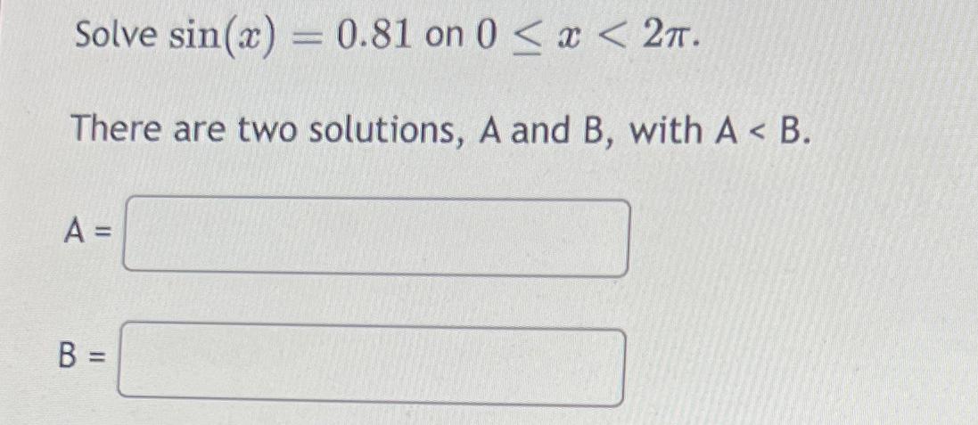 Solved Solve sin(x)=0.81 ﻿on 0≤x