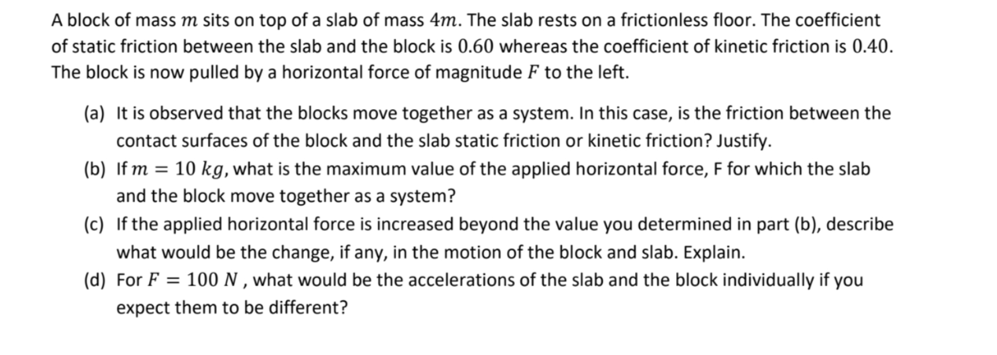 Solved A block of mass m ﻿sits on top of a slab of mass 4m. | Chegg.com