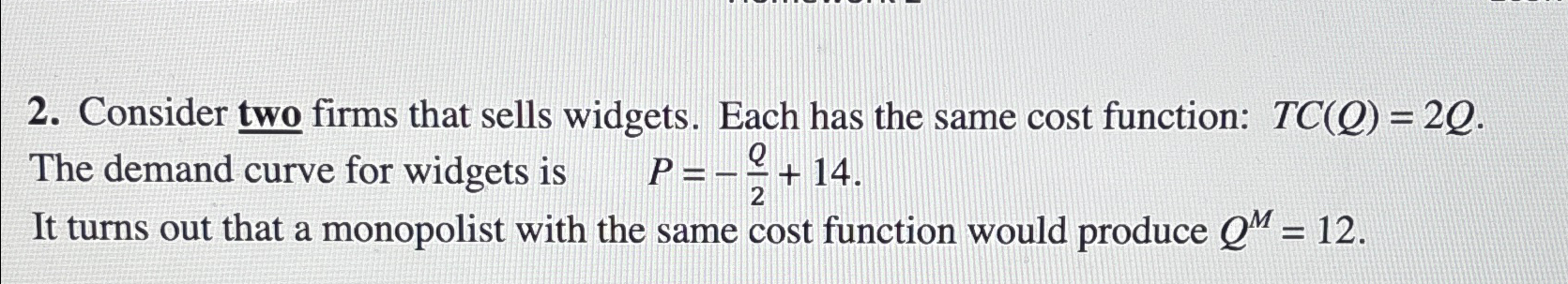 Solved Consider two firms that sells widgets. Each has the | Chegg.com