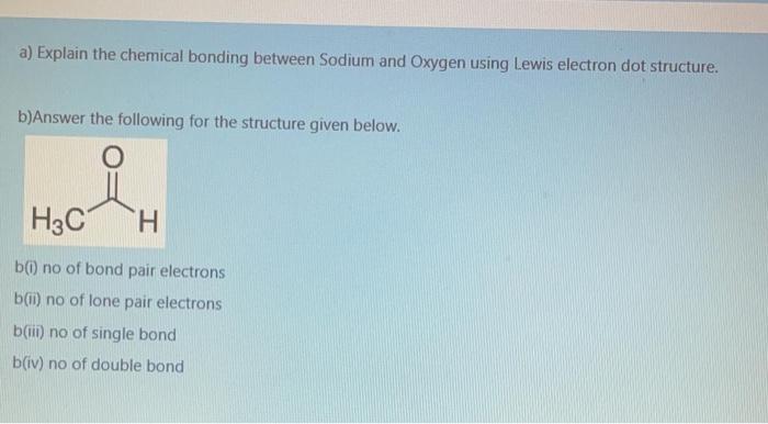 Solved a) Explain the chemical bonding between Sodium and | Chegg.com