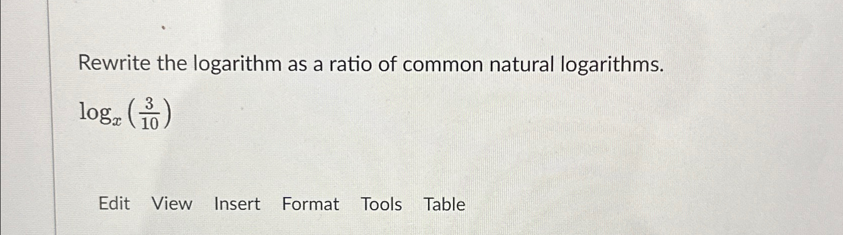 Solved Rewrite The Logarithm As A Ratio Of Common Natural