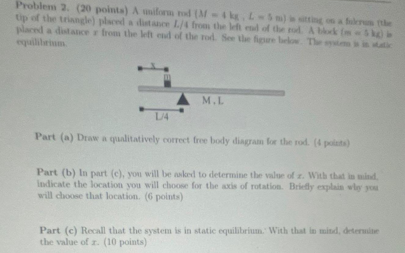 Solved Problem 2. ( 20 ﻿points) ﻿A uniform rod (M= 4kg, | Chegg.com