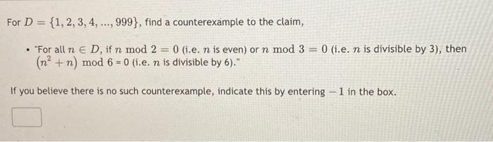 Solved For D={1,2,3,4,…,999}, find a counterexample to the | Chegg.com