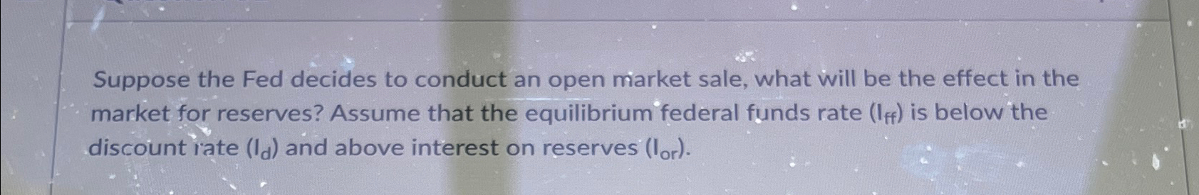 Solved Suppose the Fed decides to conduct an open market | Chegg.com