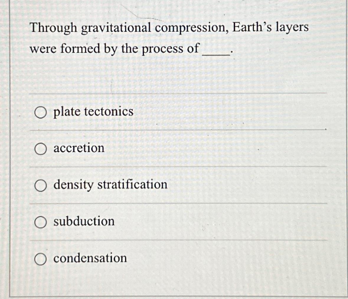Solved Through gravitational compression, Earth's layers | Chegg.com