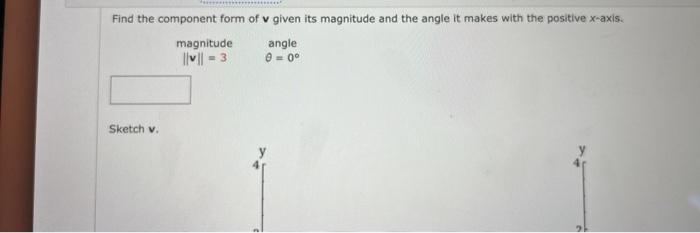 Solved Find the component form of v given its magnitude and | Chegg.com
