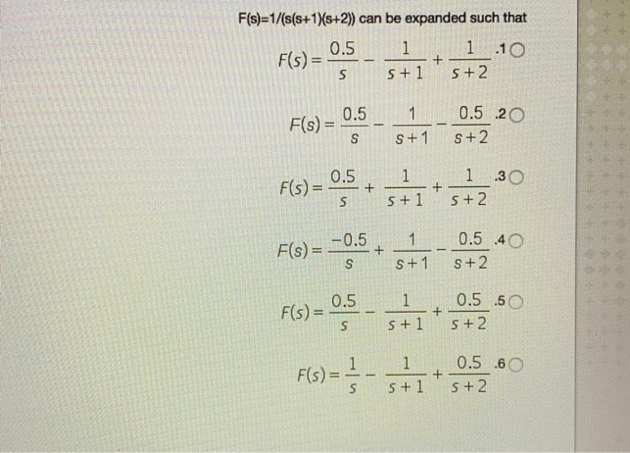Solved F(s)=1/(s(s+1)(s+2)) can be expanded such that F(s) = | Chegg.com