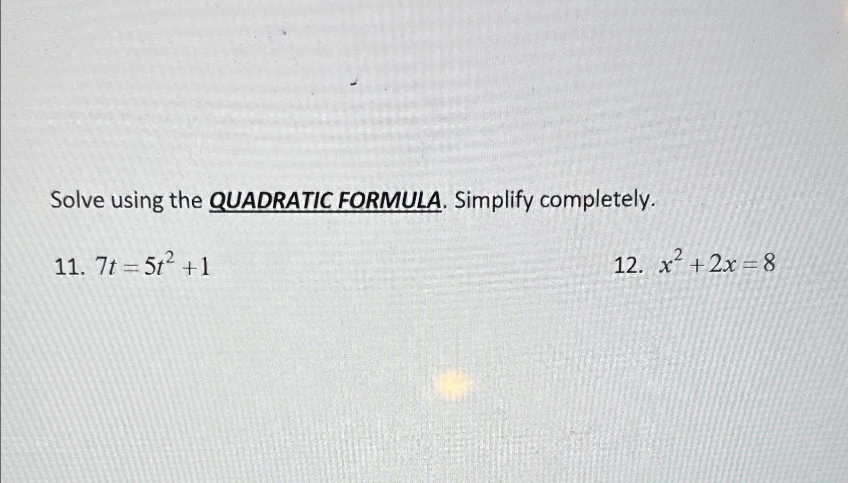 Solved Solve using the QUADRATIC FORMULA. Simplify | Chegg.com
