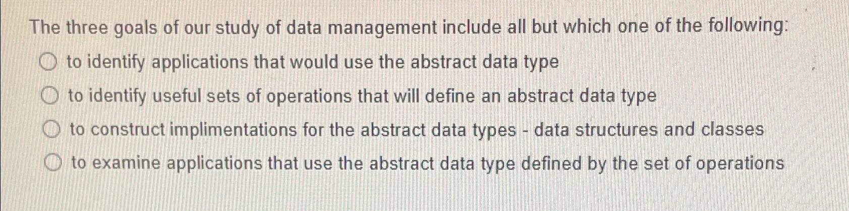 Solved The three goals of our study of data management | Chegg.com