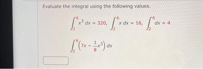 Solved Evaluate the integral using the following values. | Chegg.com