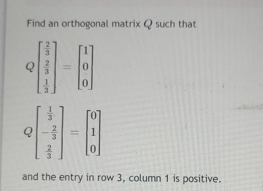 Solved Find an orthogonal matrix Q such that | Chegg.com