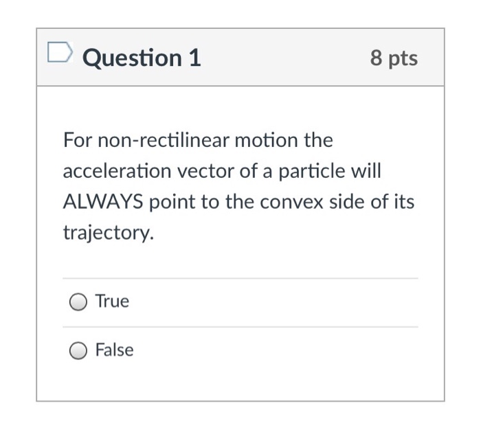 Solved Question 1 8 pts For non-rectilinear motion the | Chegg.com
