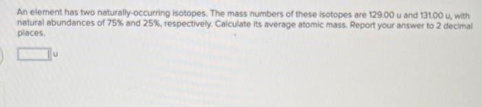 Solved An element has two naturally-occurring isotopes. The | Chegg.com